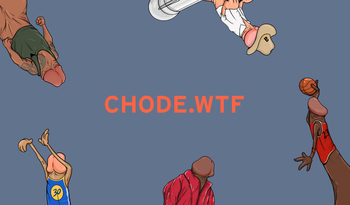 A collection of NFTs helping men to be less ashamed of their chodes.